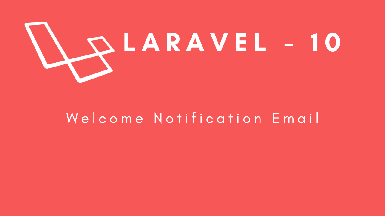Code Shotcut - Laravel 10 - Welcome Notification Email