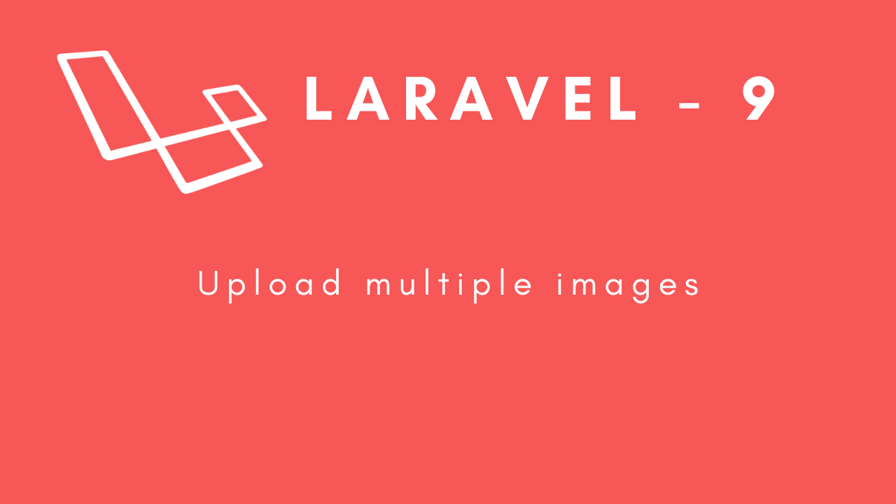 Code Shotcut - Laravel 9 - Upload multiple image